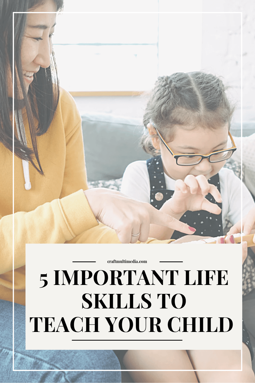 5 Important Life Skills To Teach Your Child